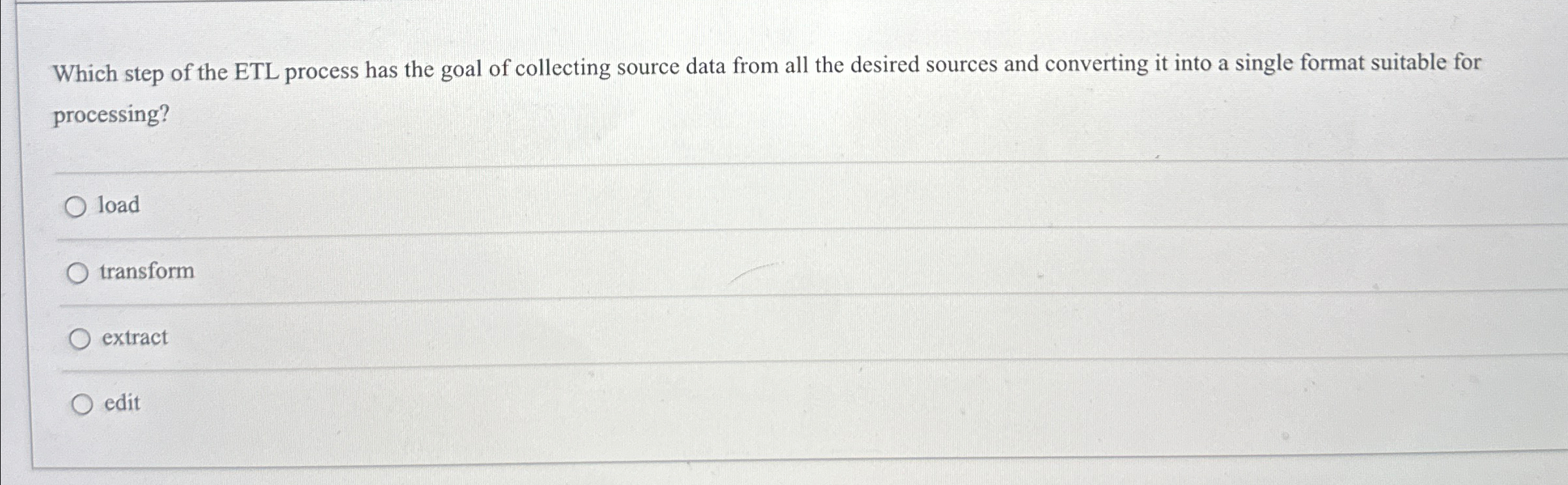 Solved Which step of the ETL process has the goal of | Chegg.com