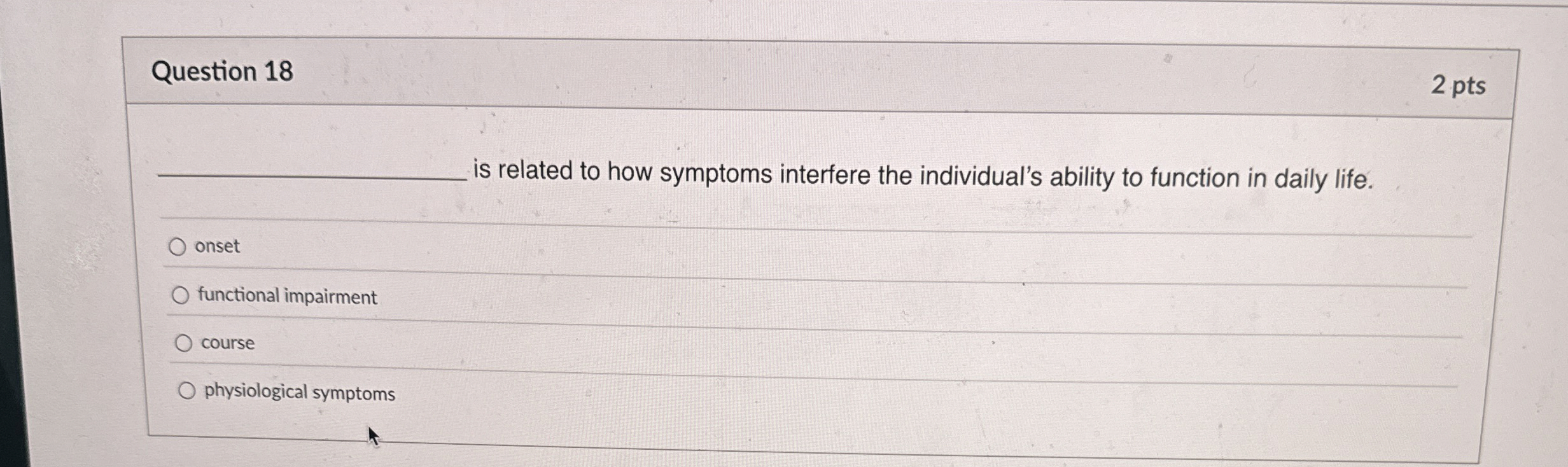 Solved Question 18is related to how symptoms interfere the | Chegg.com