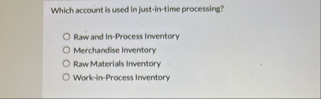 Which account is used in just-in-time processing?Raw | Chegg.com