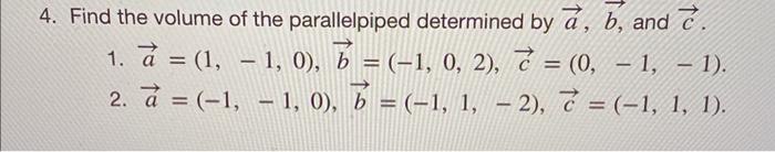 Solved 4. Find the volume of the parallelpiped determined by | Chegg.com