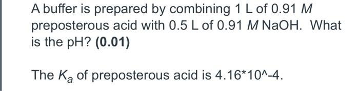 Solved A buffer is prepared by combining 1 L of 0.91M | Chegg.com