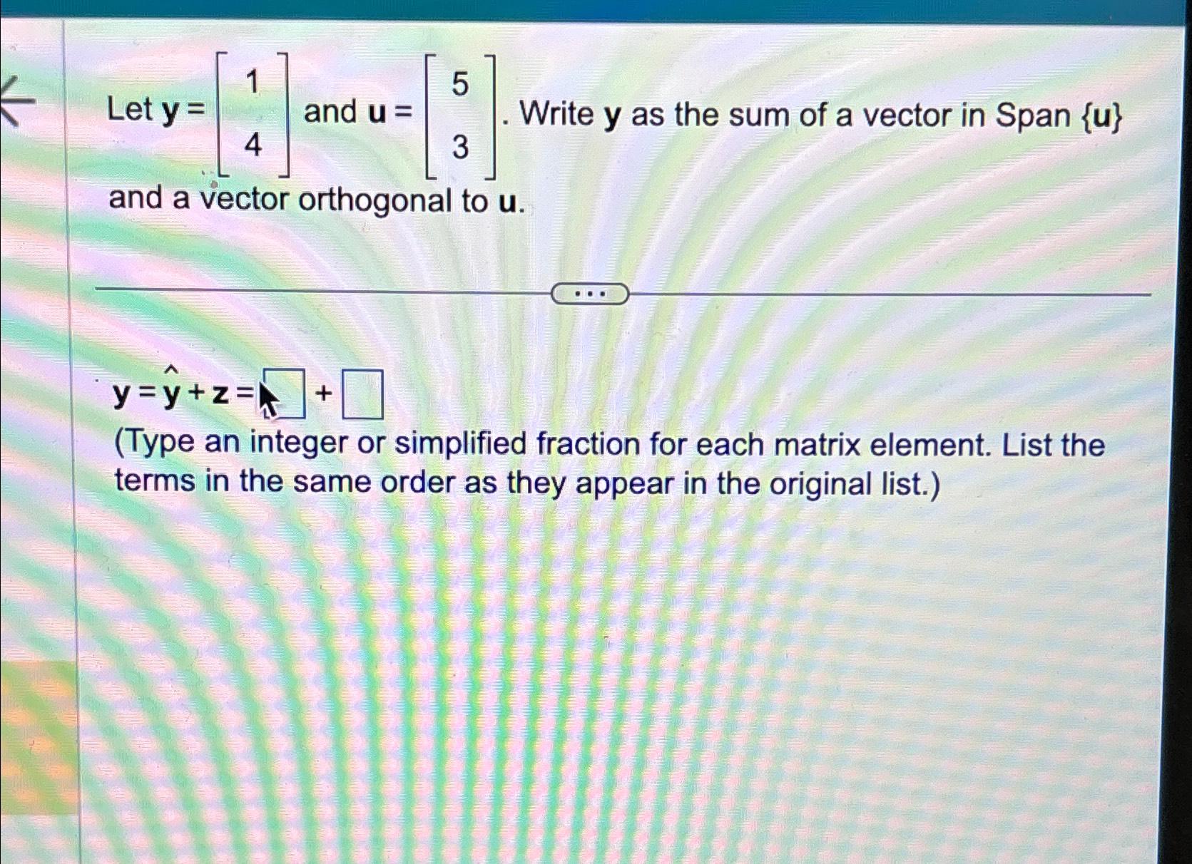 Solved Let y=[14] ﻿and u=[53]. ﻿Write y ﻿as the sum of a | Chegg.com