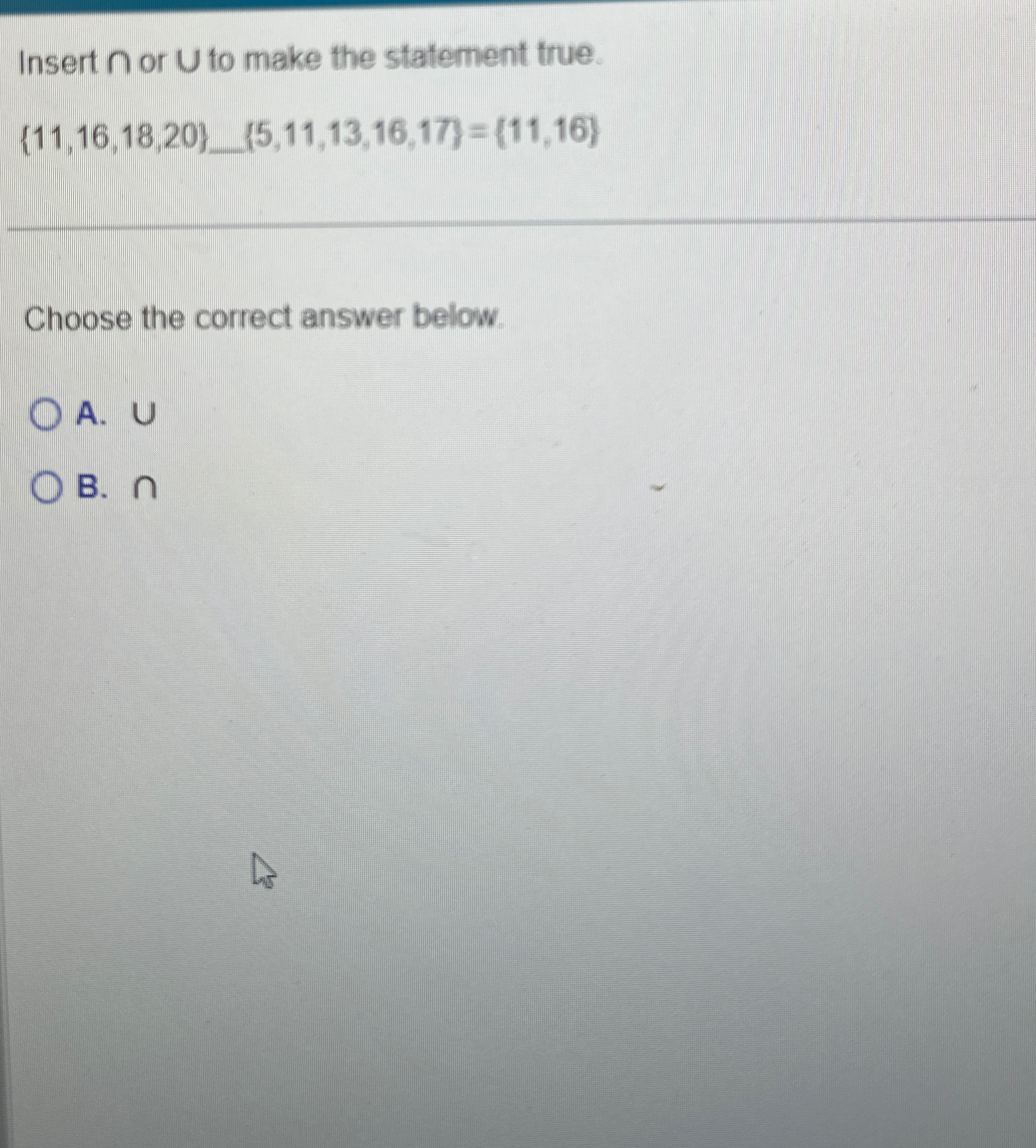 Solved Insert ∩ ﻿or U ﻿to make the statement | Chegg.com