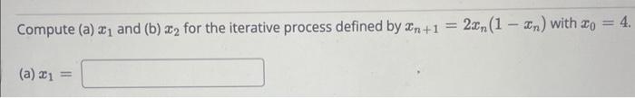 Solved Compute (a) x1 and (b) x2 for the iterative process | Chegg.com
