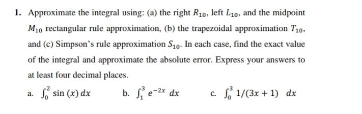 Solved 1. Approximate the integral using: (a) the right R10, | Chegg.com