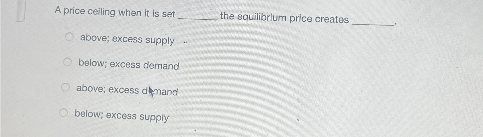 Solved A price ceiling when it is set the equilibrium price | Chegg.com