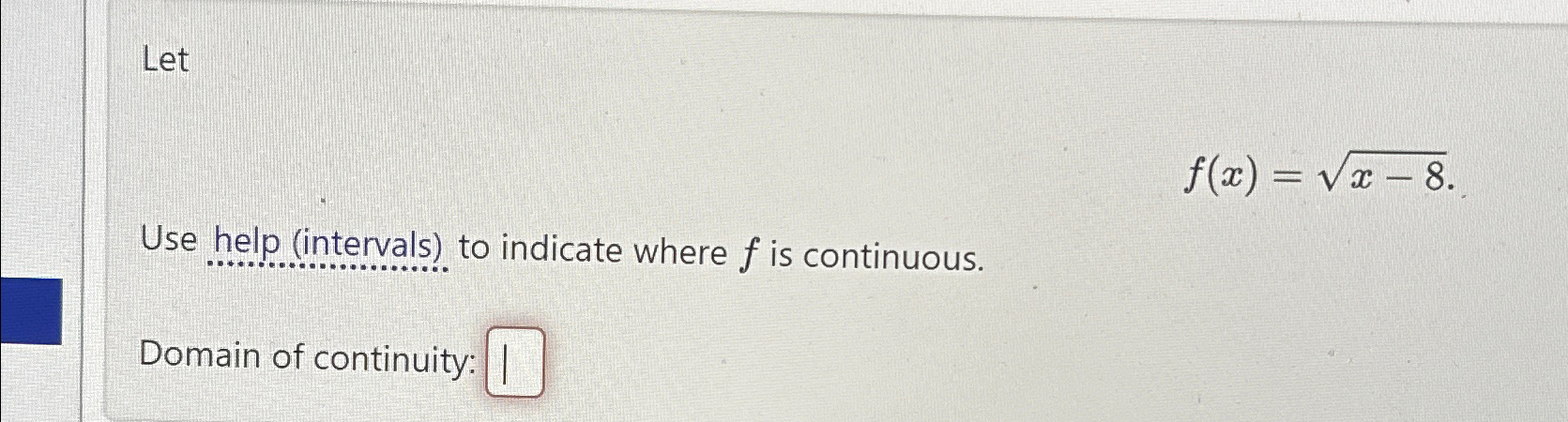 Solved Letf(x)=x-82Use help (intervals) ﻿to indicate where f | Chegg.com