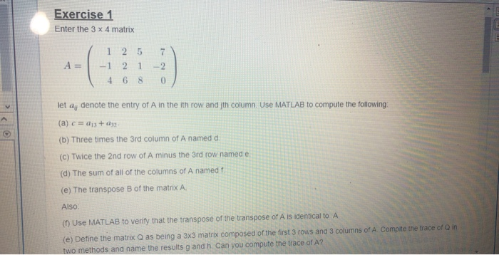 Solved Exercise 1 Enter the 3 x 4 matrix 1 7 A= 2 5 2 68 4 0 | Chegg.com