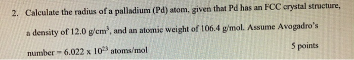 Solved 2. Calculate the radius of a palladium (Pd) atom, | Chegg.com