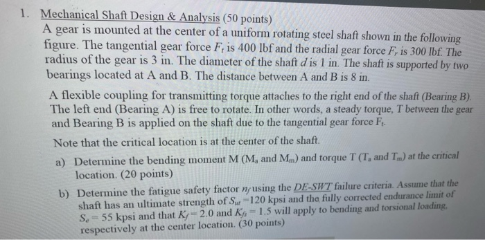 Solved 1. Mechanical Shaft Design & Analysis (50 points) A | Chegg.com