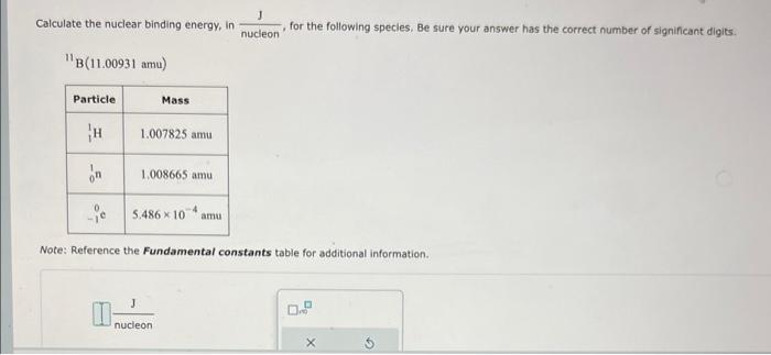 Solved Calculate the nuclear binding energy, in nucleon 1, | Chegg.com