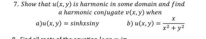 Solved 7. Show that u(x, y) is harmonic in some domain and | Chegg.com