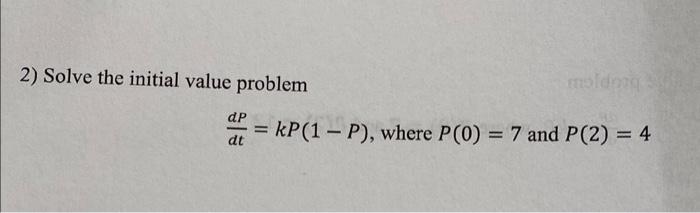 Solved 2) Solve the initial value problem dP dt molding sol | Chegg.com