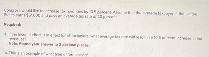Solved Congress would like to increase tax revenues by 10.5 | Chegg.com