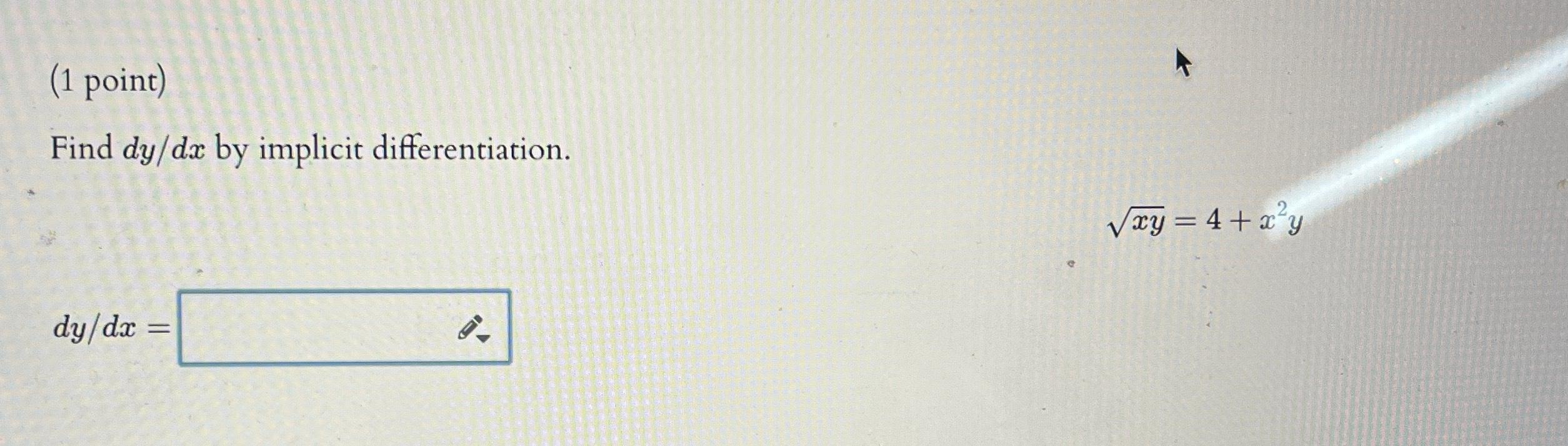 Solved (1 ﻿point)Find dydx ﻿by implicit | Chegg.com