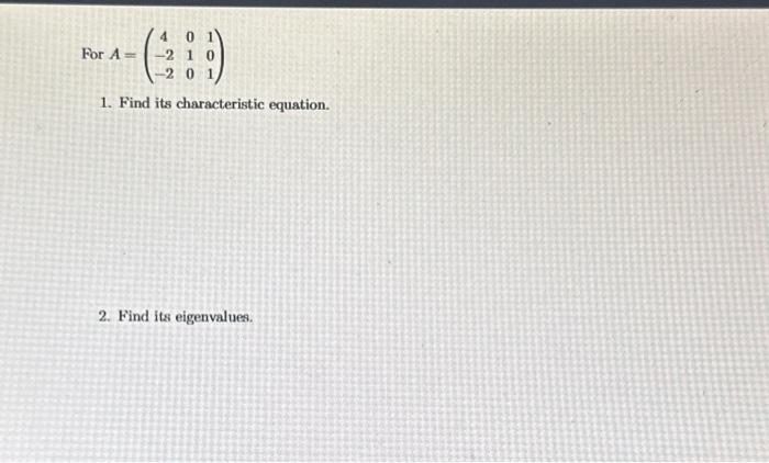 Solved For A=⎝⎛4−2−2010101⎠⎞ 1. Find its characteristic | Chegg.com
