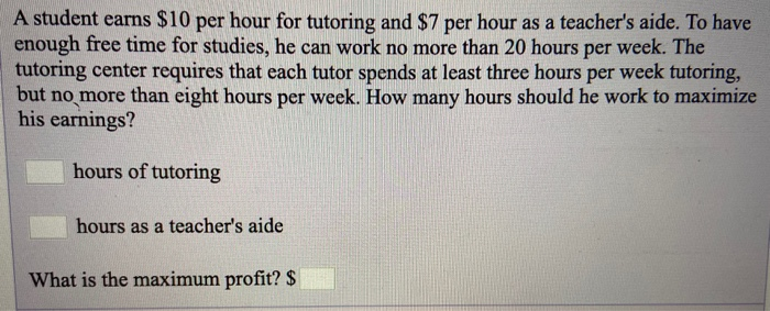 Solved A student earns $10 per hour for tutoring and $7 per | Chegg.com