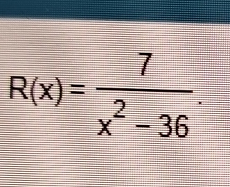 Solved R(x)=7x2-36Use the real zeros of the numerator and | Chegg.com