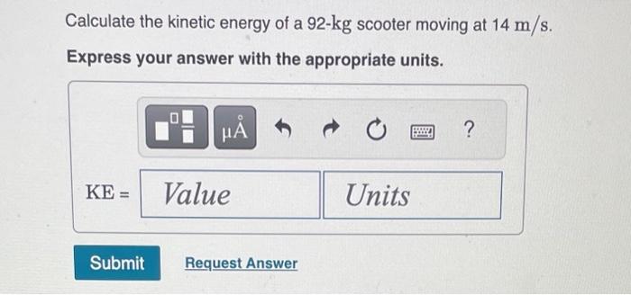 Solved Calculate the kinetic energy of a 92−kg scooter | Chegg.com