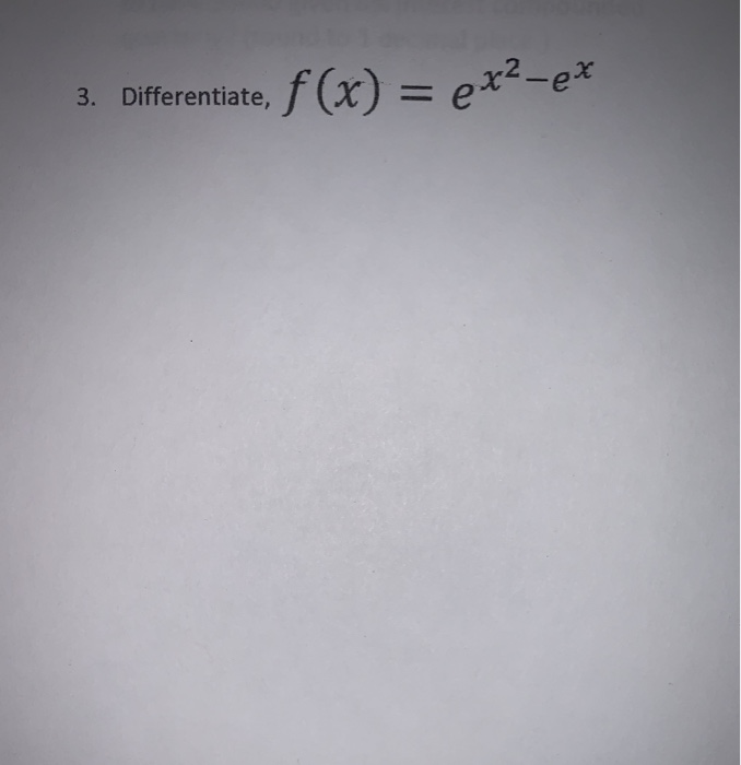 Solved 3. Differentiate, f (x) = ex-e* | Chegg.com