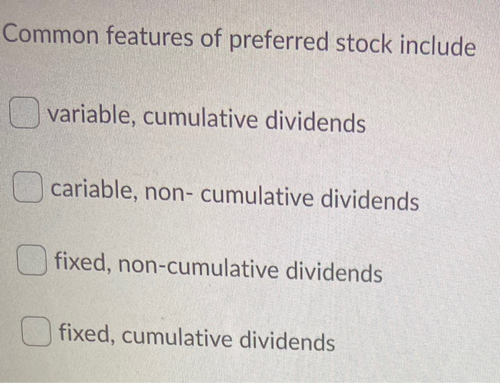 Solved Common features of preferred stock include variable, | Chegg.com