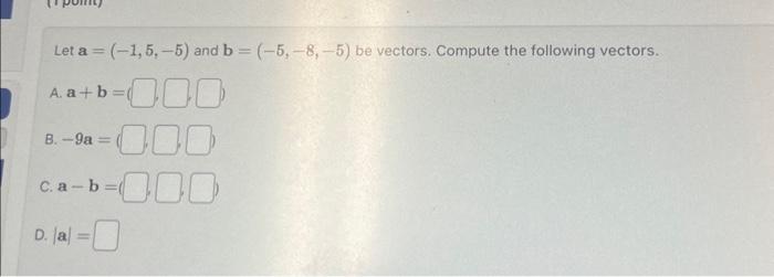 Solved Let a=(−1,5,−5) and b=(−5,−8,−5) be vectors. Compute | Chegg.com