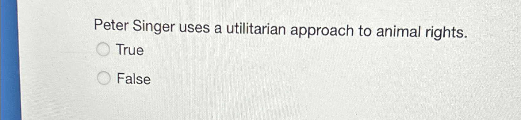 Solved Peter Singer uses a utilitarian approach to animal | Chegg.com