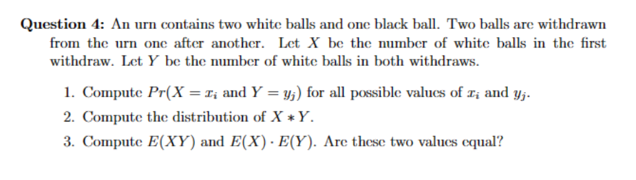 Solved Question 4: An urn contains two white balls and one | Chegg.com