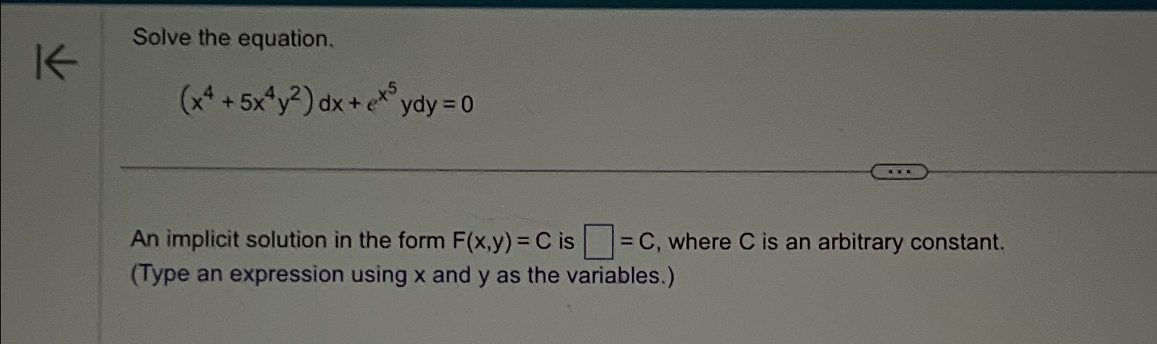 Solved Solve the equation.(x4+5x4y2)dx+ex5ydy=0An implicit | Chegg.com