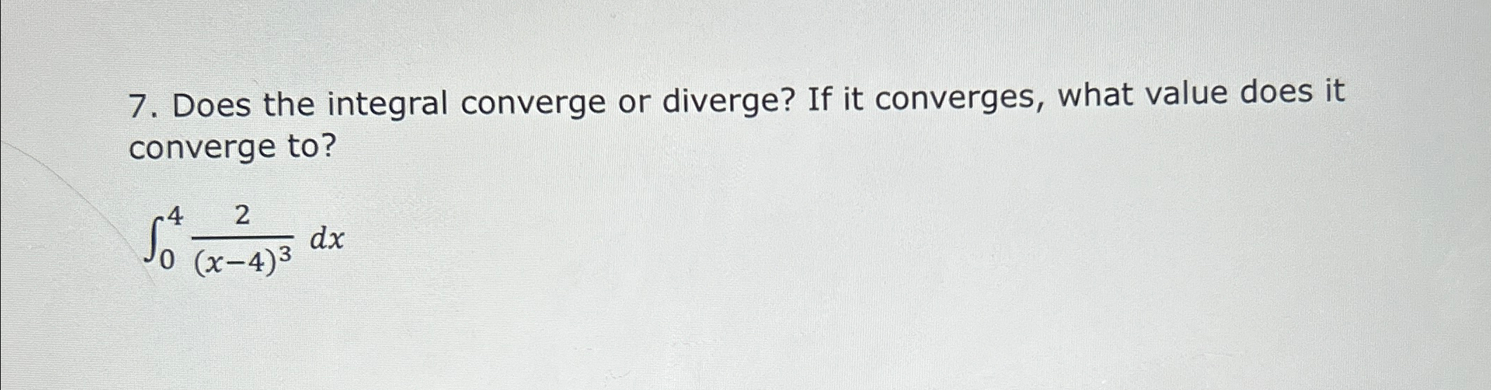 Solved Does the integral converge or diverge? If it | Chegg.com