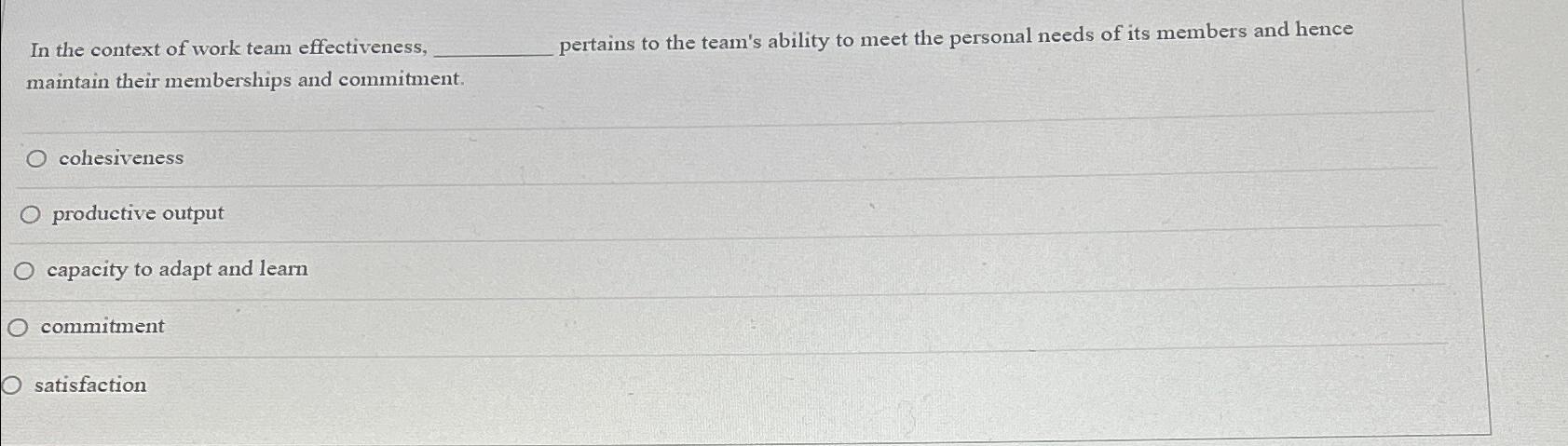 Solved In the context of work team effectiveness, pertains | Chegg.com