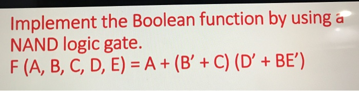 Solved Implement The Boolean Function By Using A Nand Logic