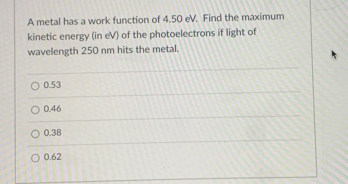 Solved A metal has a work function of 4.50 eV. Find the | Chegg.com