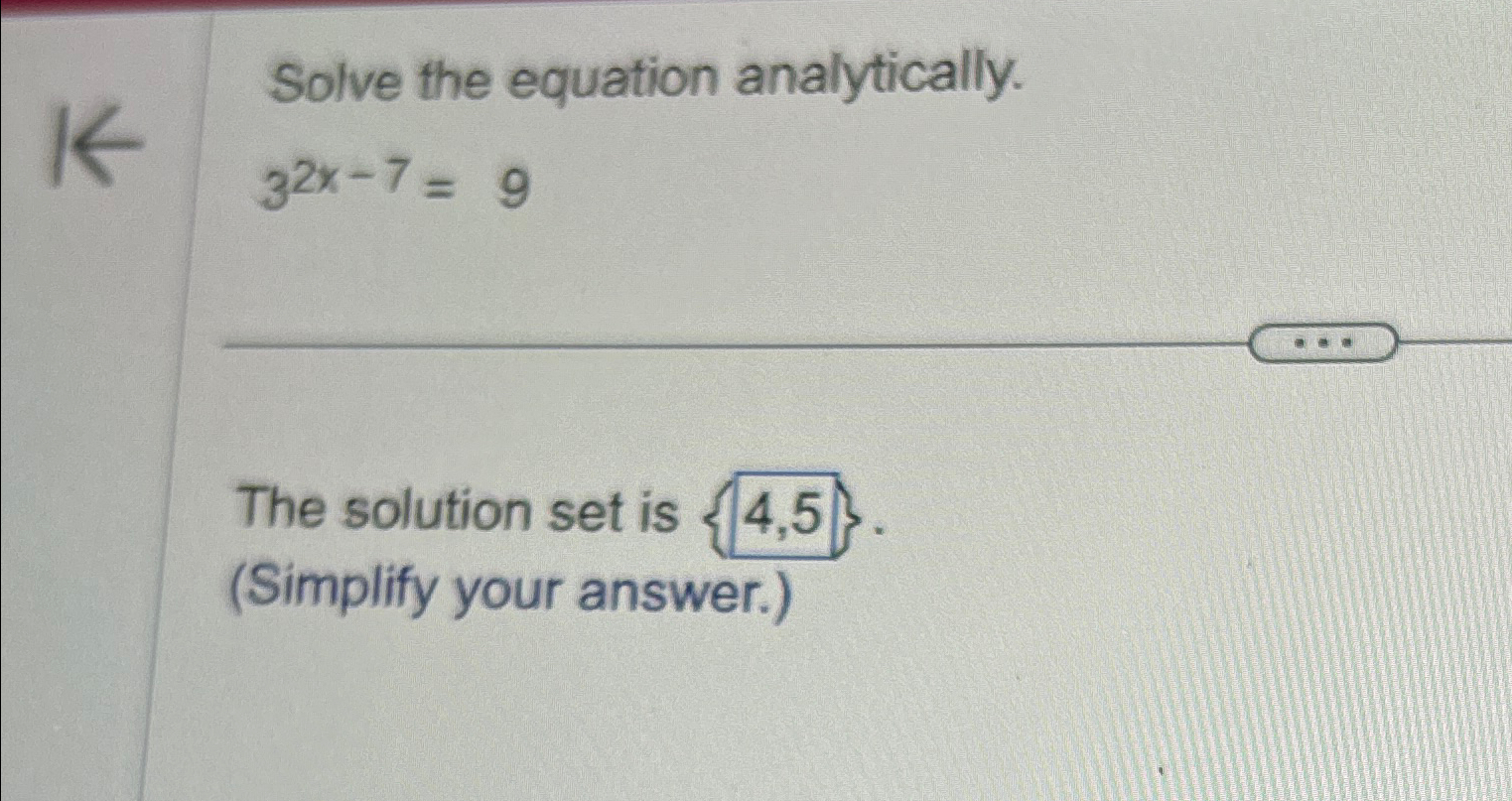 Solved Solve the equation analytically.32x-7=9The solution | Chegg.com
