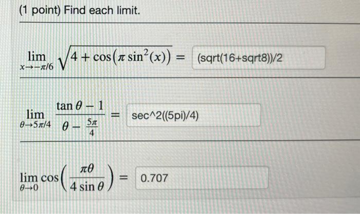 Solved (1 point) Find each limit. limx→−π/64+cos(πsin2(x))= | Chegg.com