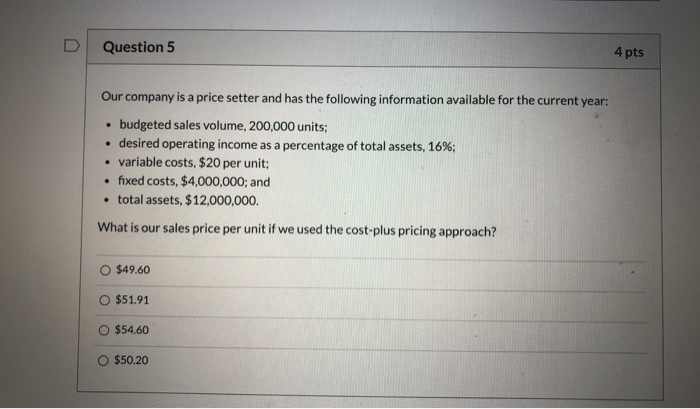 Solved Question 9 4 pts Our company produces a product that | Chegg.com