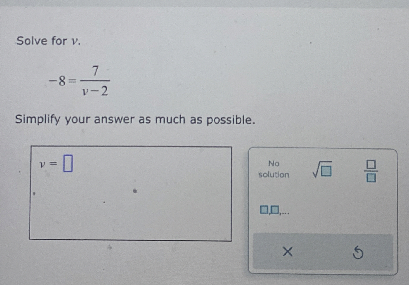 Solved Solve for v.-8=7v-2Simplify your answer as much as | Chegg.com