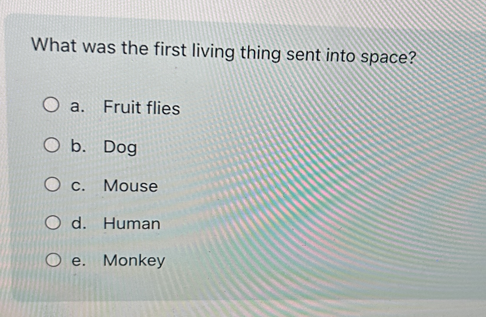 Solved What was the first living thing sent into space?a. | Chegg.com