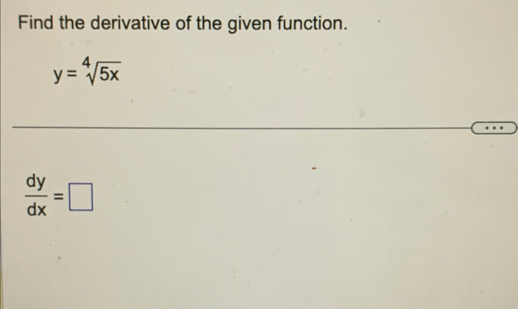 Solved Find the derivative of the given function.y=5x4dydx= | Chegg.com