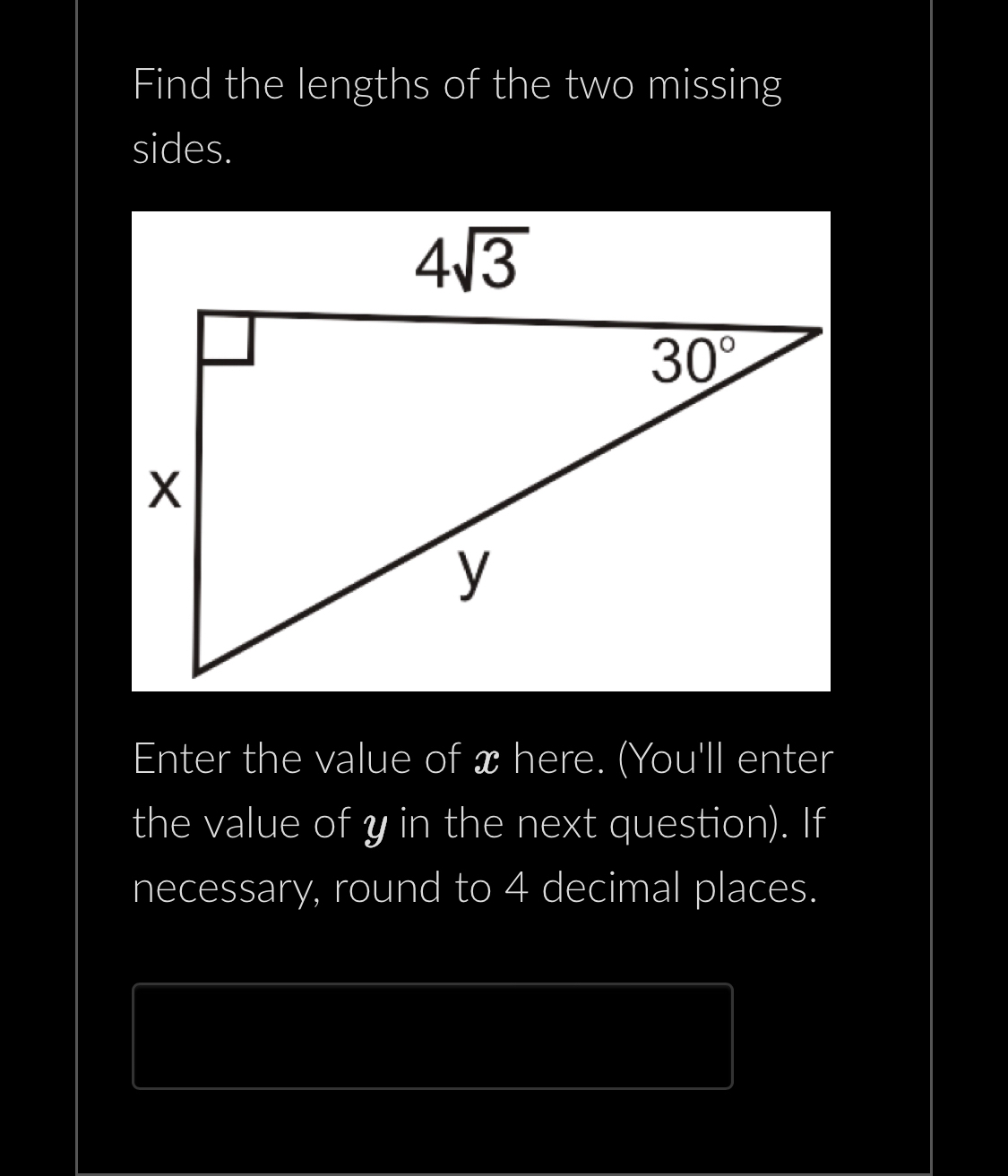 Solved Find the lengths of the two missing sides.Enter the | Chegg.com