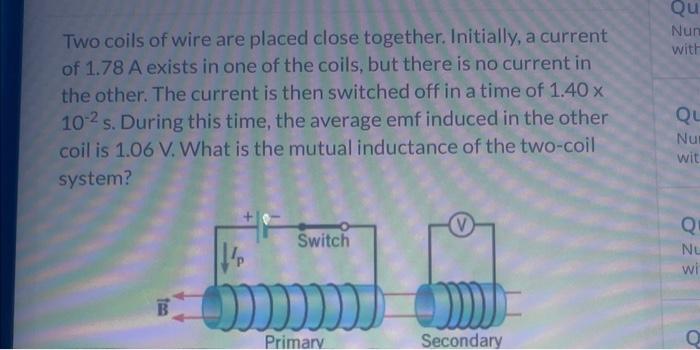 Solved Two coils of wire are placed close together. | Chegg.com