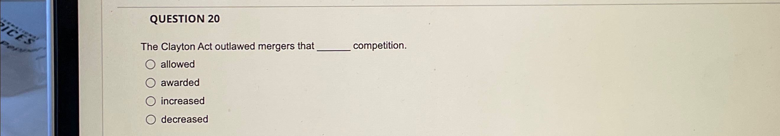 Solved QUESTION 20The Clayton Act outlawed mergers that | Chegg.com