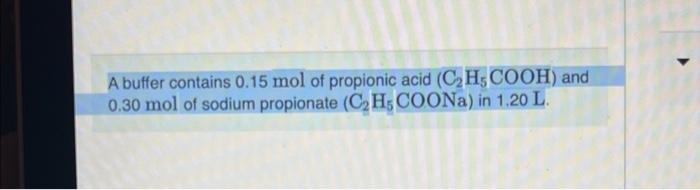 Solved A buffer contains 0.15 mol of propionic acid | Chegg.com