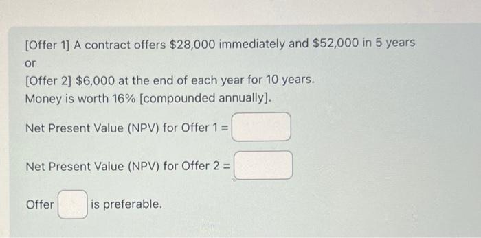 Solved [Offer 1] A contract offers $28,000 immediately and | Chegg.com