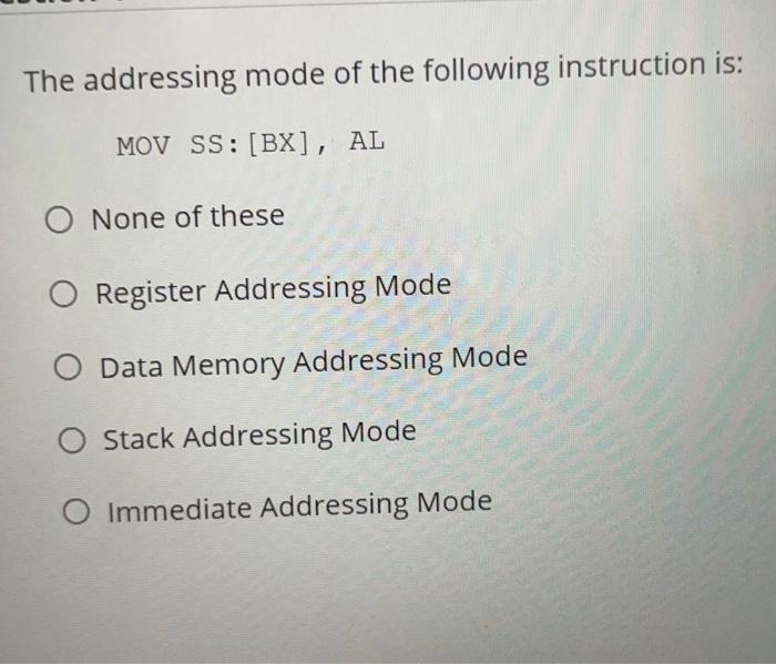 Solved The addressing mode of the following instruction is: | Chegg.com