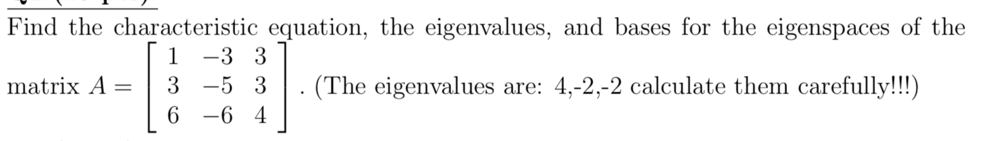 Solved Find the characteristic equation, the eigenvalues, | Chegg.com
