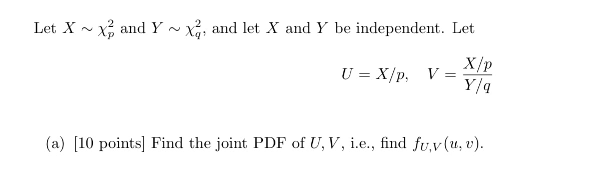 Solved Let x∼χp2 and Y∼χq2, and let x and Y be | Chegg.com Solved Let x∼χp2 and Y∼χq2, and let x and Y be | Chegg.com