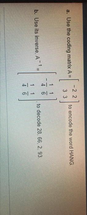Solved -22 a. Use the coding matrix A = to encode the word | Chegg.com