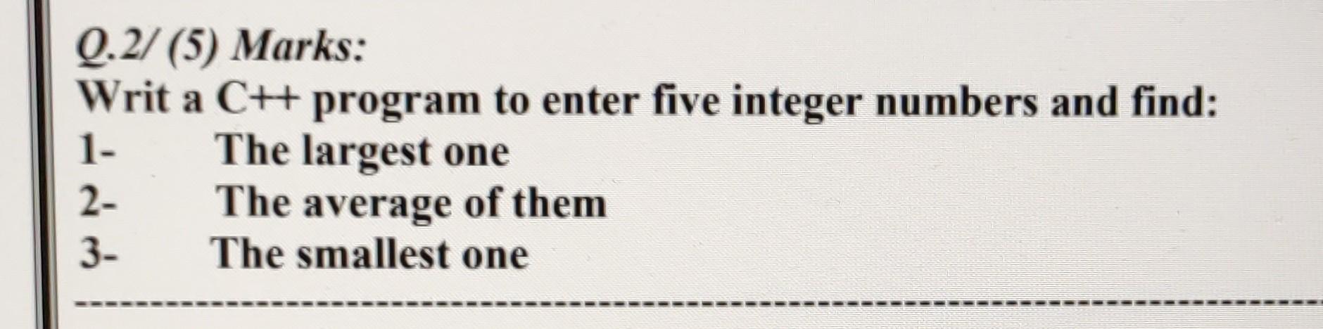 Solved Q.27 (5) Marks: Writ a C++ program to enter five | Chegg.com