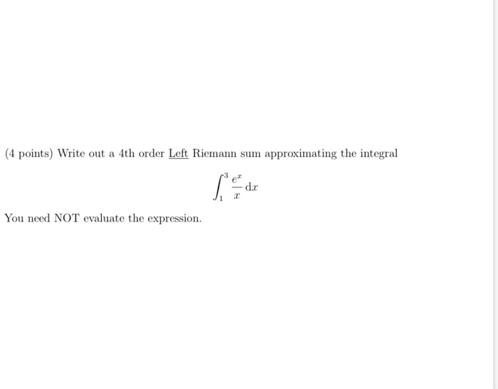 Solved (4 points) Write out a 4th order Left Riemann sum | Chegg.com